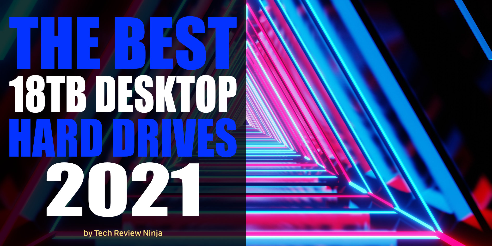 The Best 18TB Desktop Hard Drives for 2021 - Tech Review Ninja